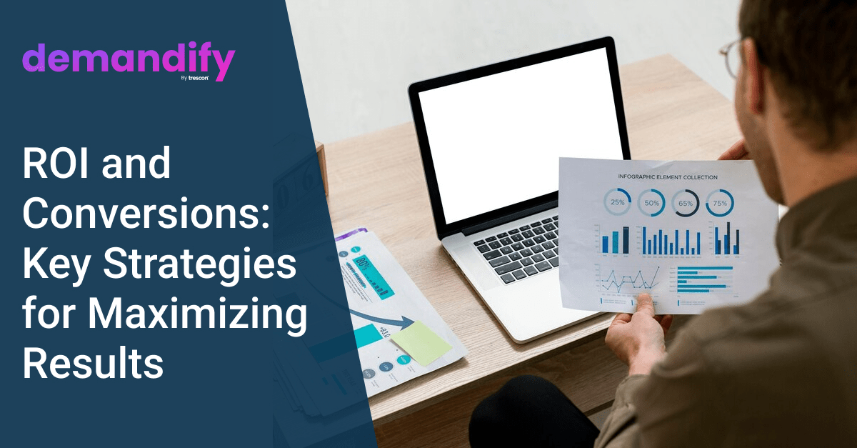 ROI and Conversions: Key Strategies for Maximizing Results ROI and Conversions: Key Strategies for Maximizing Results